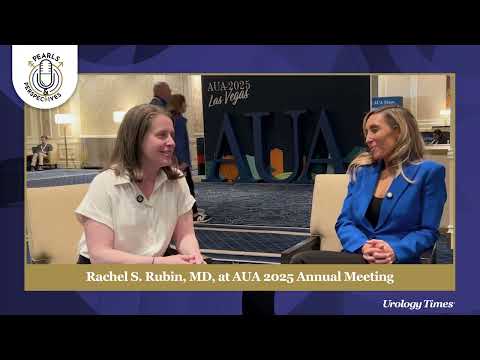 Pearls & Perspectives: Advancing sexual health in urology, with Rachel Rubin, MD, at AUA 2025