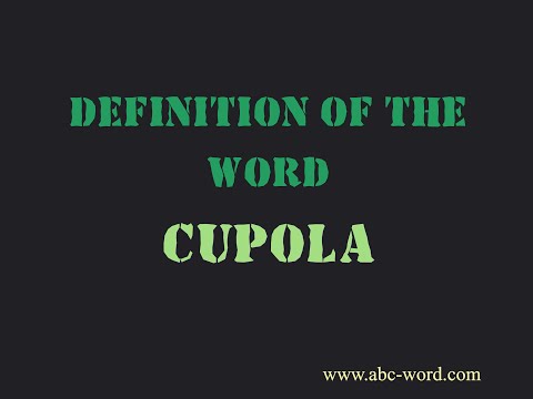 Definition of the word "Cupola"