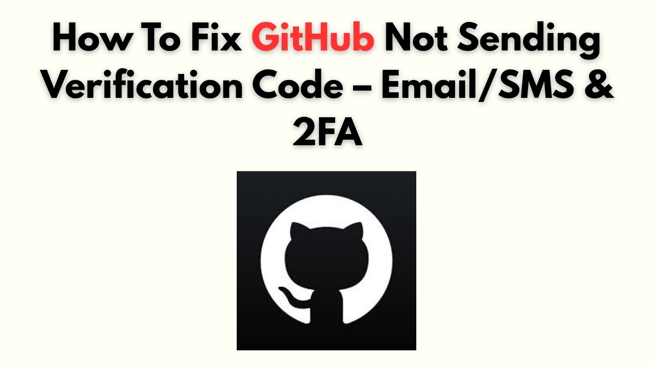 How to Fix GitHub Not Sending Verification Code – Email/SMS & 2FA