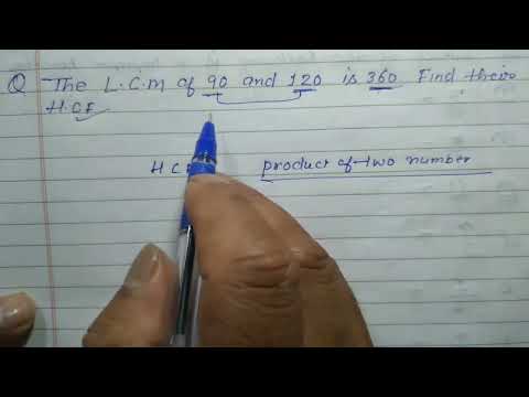 The L.C.M of 90 and 120 is 360.Find their H.C.F