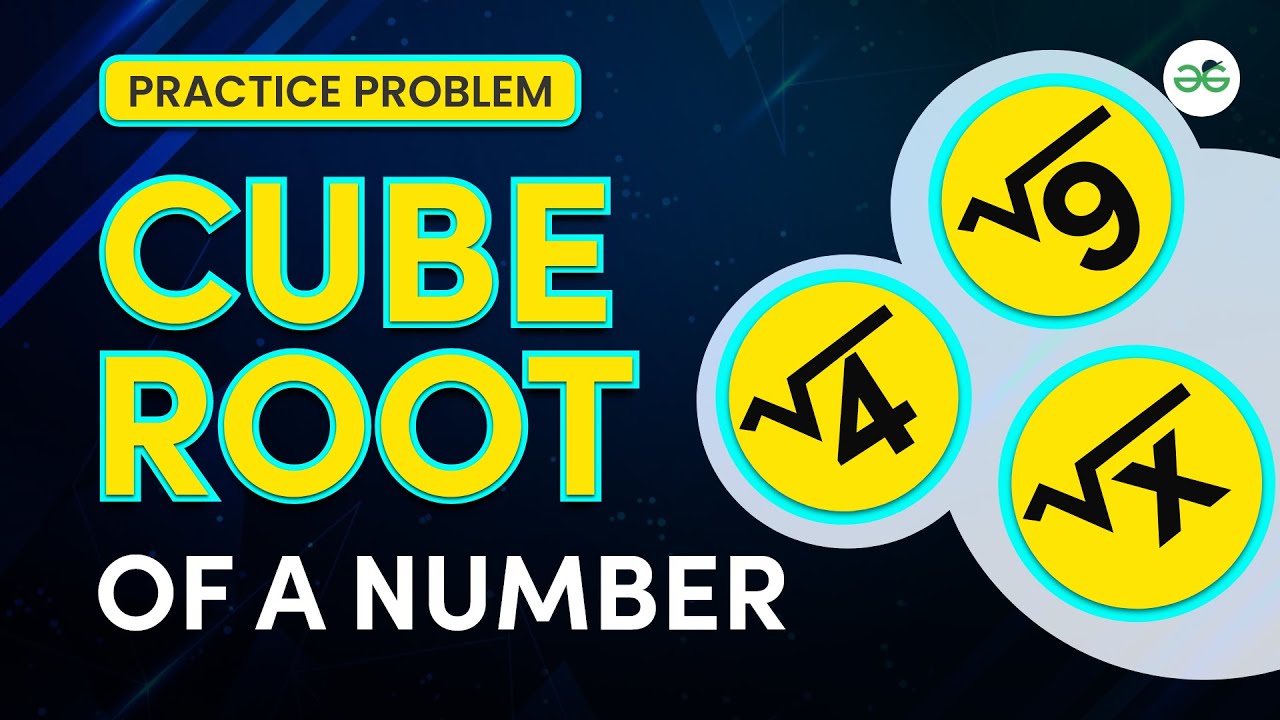 Cube Root of A Number | School Practice Problem | GeeksforGeeks School