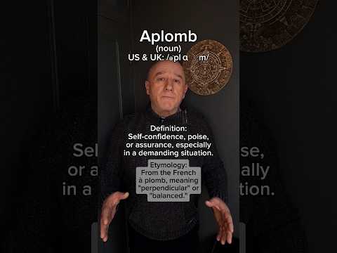 Aplomb! English Pronunciation, Meaning, Synonyms, Etymology, and Examples!