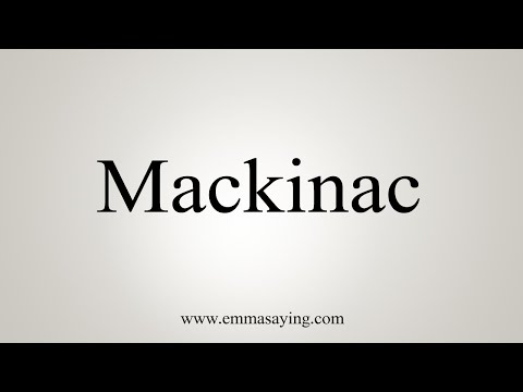 How To Say Mackinac