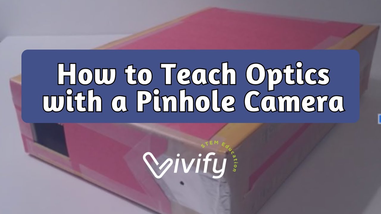 How to Teach Optics with a Pinhole Camera STEM Challenge