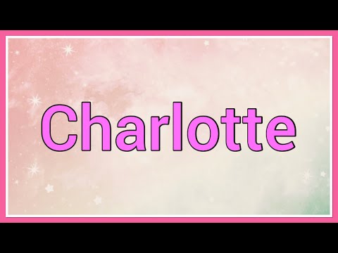 Charlotte | Name Origin Meaning Variations