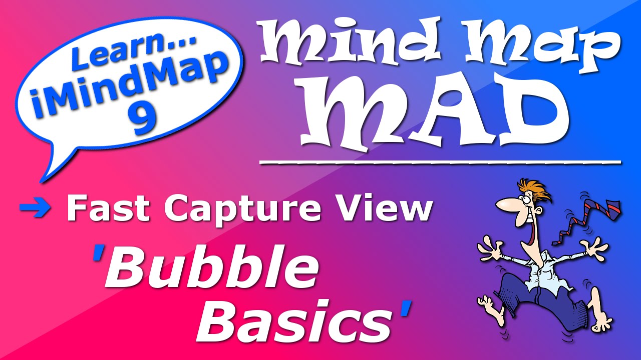 iMindMap 9 Tutorial: Fast Capture ~ 'Bubble Basics'