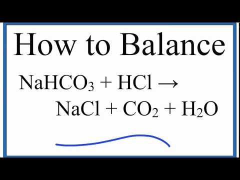 How to Balance NaHCO3 + HCl = NaCl + CO2 + H2O (sodium bicarbonate plus hydrochloric acid)