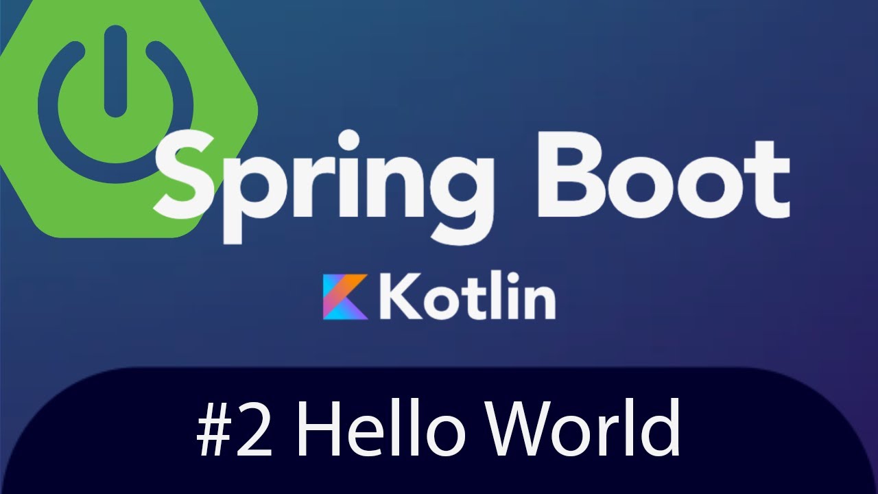 Spring Boot with Kotlin & JUnit 5 - Tutorial 2 - Hello World