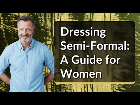 Dressing Semi-Formal: A Guide for Women