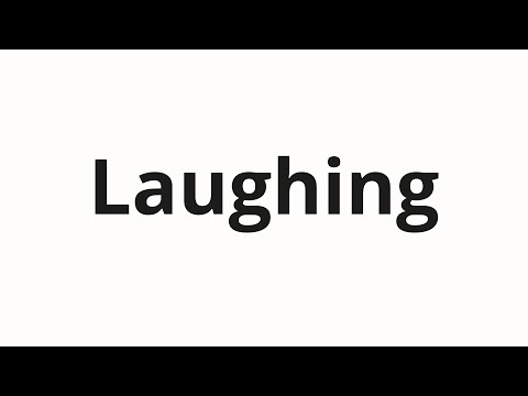 How to pronounce Laughing