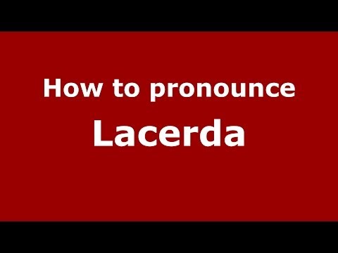 How to pronounce Lacerda (Brazilian Portuguese/Brazil) - PronounceNames.com