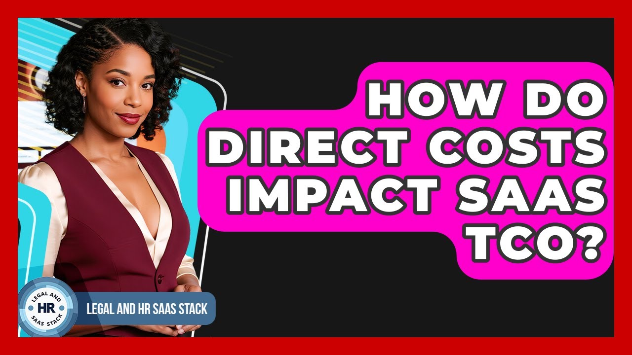 How Do Direct Costs Impact SaaS TCO? - Legal And HR SaaS Stack