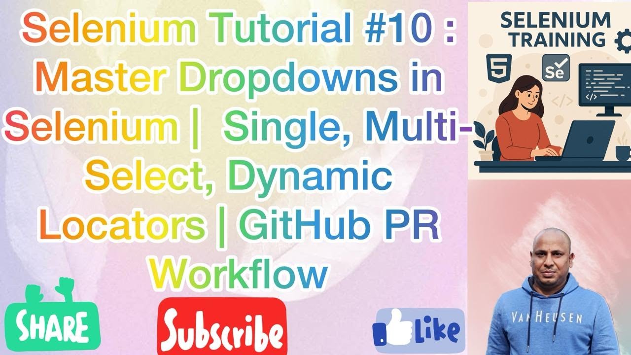 Selenium Tutorial #10 : Single, Multi-Select, Dynamic Locators | GitHub PR Workflow