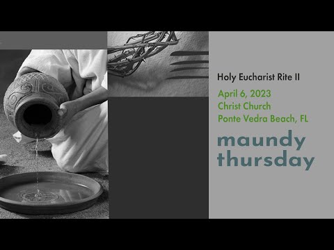 4.6.2023 Rite II Holy Eucharist Maundy Thursday