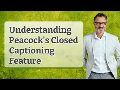 Understanding Peacock's Closed Captioning Feature