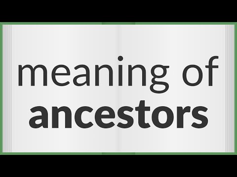 Ancestors | meaning of Ancestors