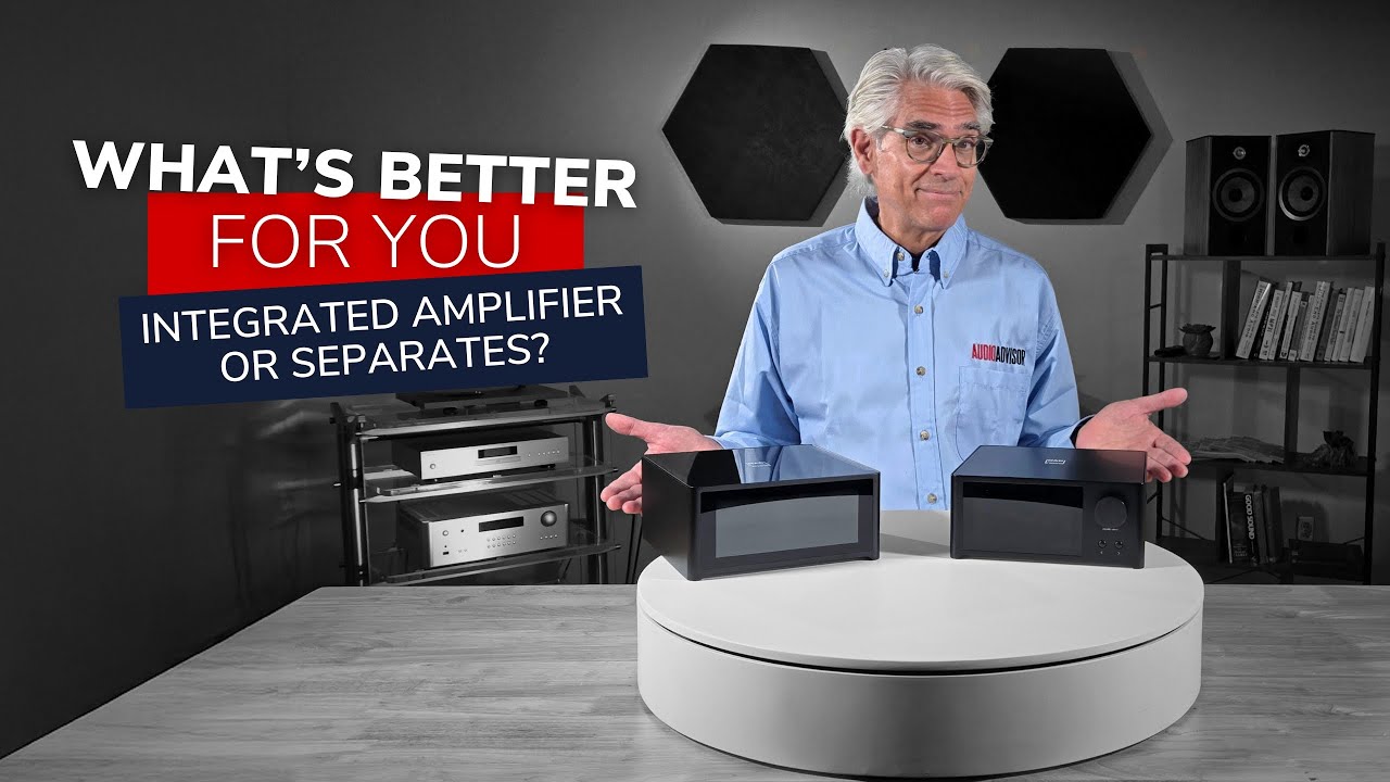 Integrated Amplifier vs. Separates: Which Is Right for You?