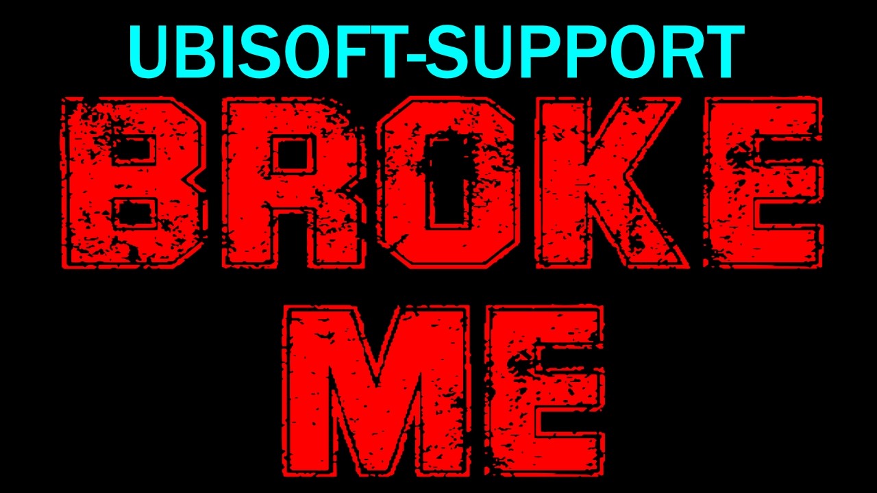 Ubisoft Support is BEYOND Stupid