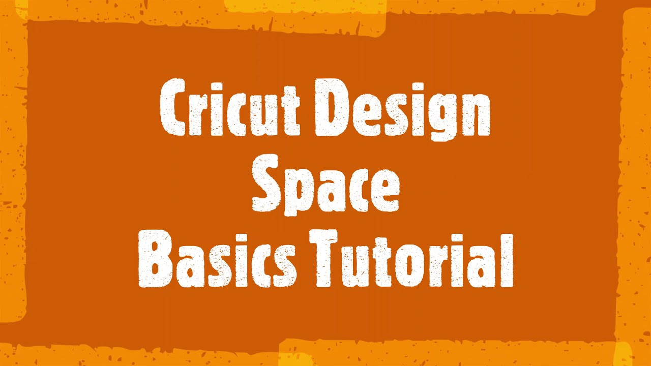 Cricut Design Space Basics Tutorial