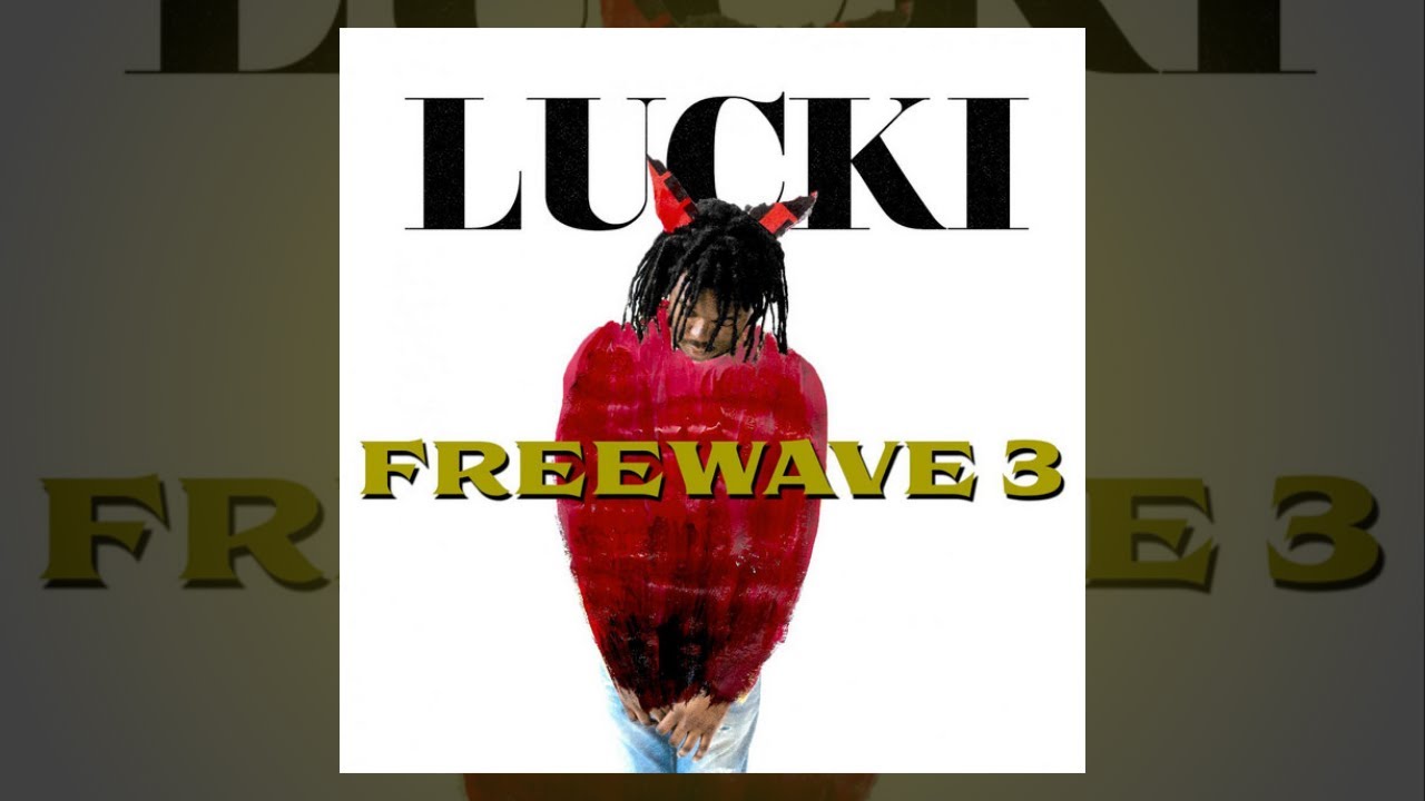 L̲U̲C̲K̲I̲ - F̲r̲e̲e̲w̲a̲v̲e̲ 3̲ (Full Mixtape)
