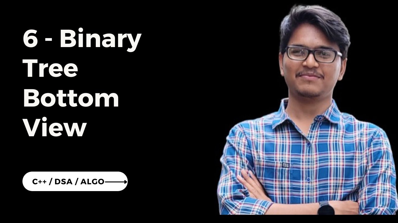 6 - Binary Tree Bottom View