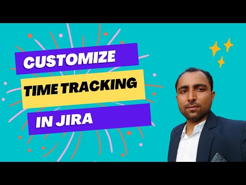 Customize Time Tracking in Jira | Jira Time Tracking | Jira