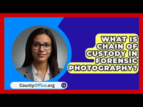 What Is Chain Of Custody In Forensic Photography? - CountyOffice.org