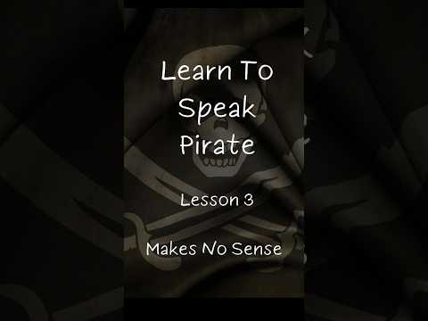Learn To Speak Pirate | Lesson 3 | Makes No Sense #piratelegends #pirate #slang