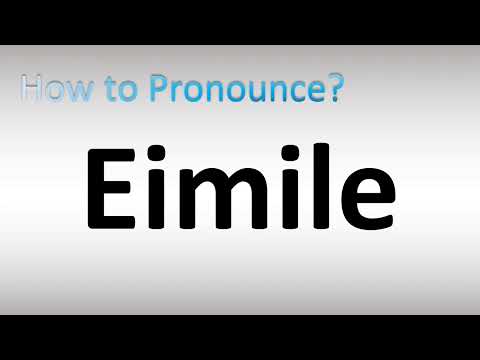 How to Pronounce Eimile
