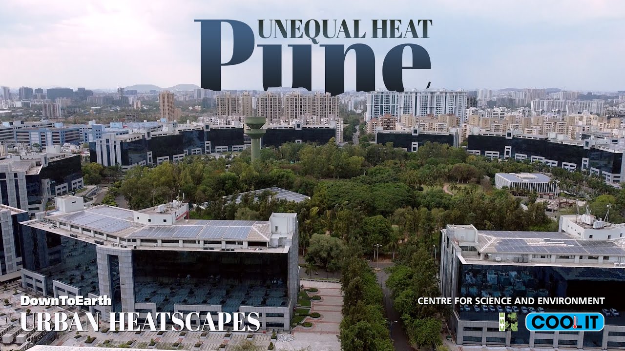 How Pune’s Rapid Urbanisation Fuels Rising, Unequal Heat | Urban Heatscapes E4