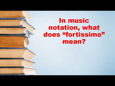 In music notation, what does fortissimo mean?