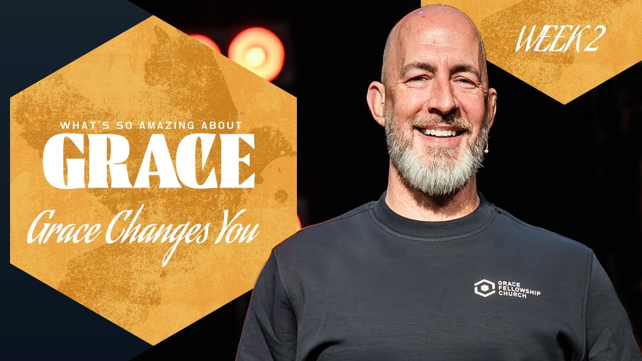 What's So Amazing About Grace: Grace Changes You