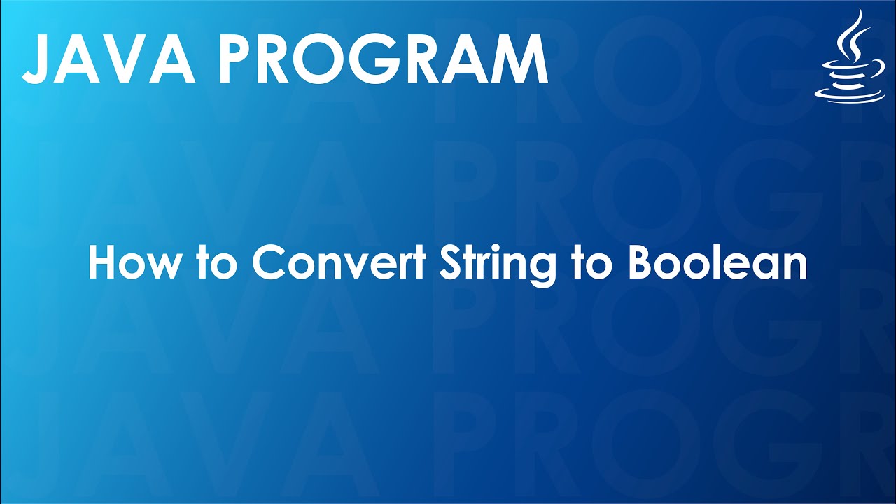 Java Program to Convert String to Boolean | Java Examples