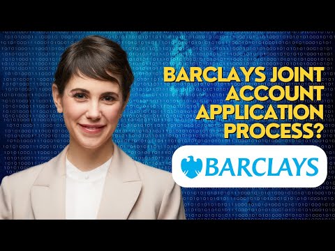 barclays joint account application process and how it works