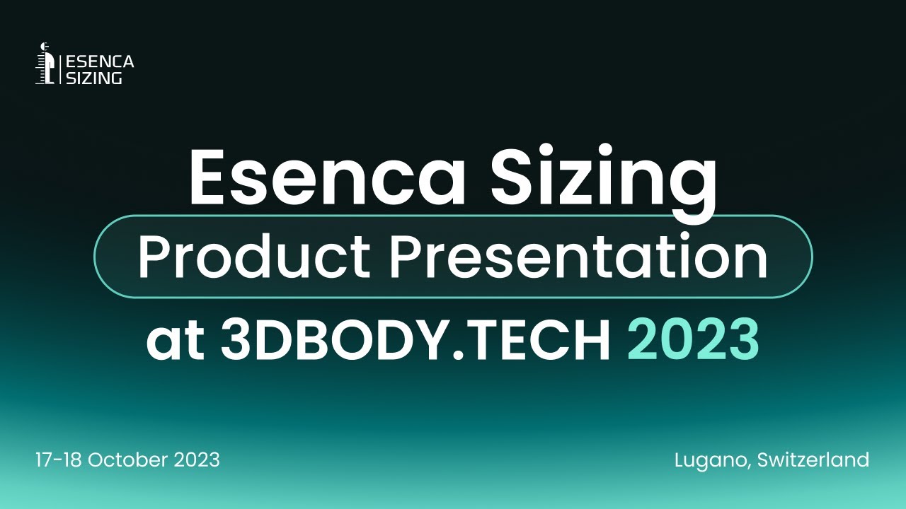 Esenca Sizing Product Presentation @ 3DBODY.TECH 2023
