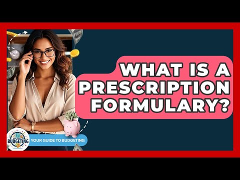 What Is A Prescription Formulary? - Your Guide to Budgeting
