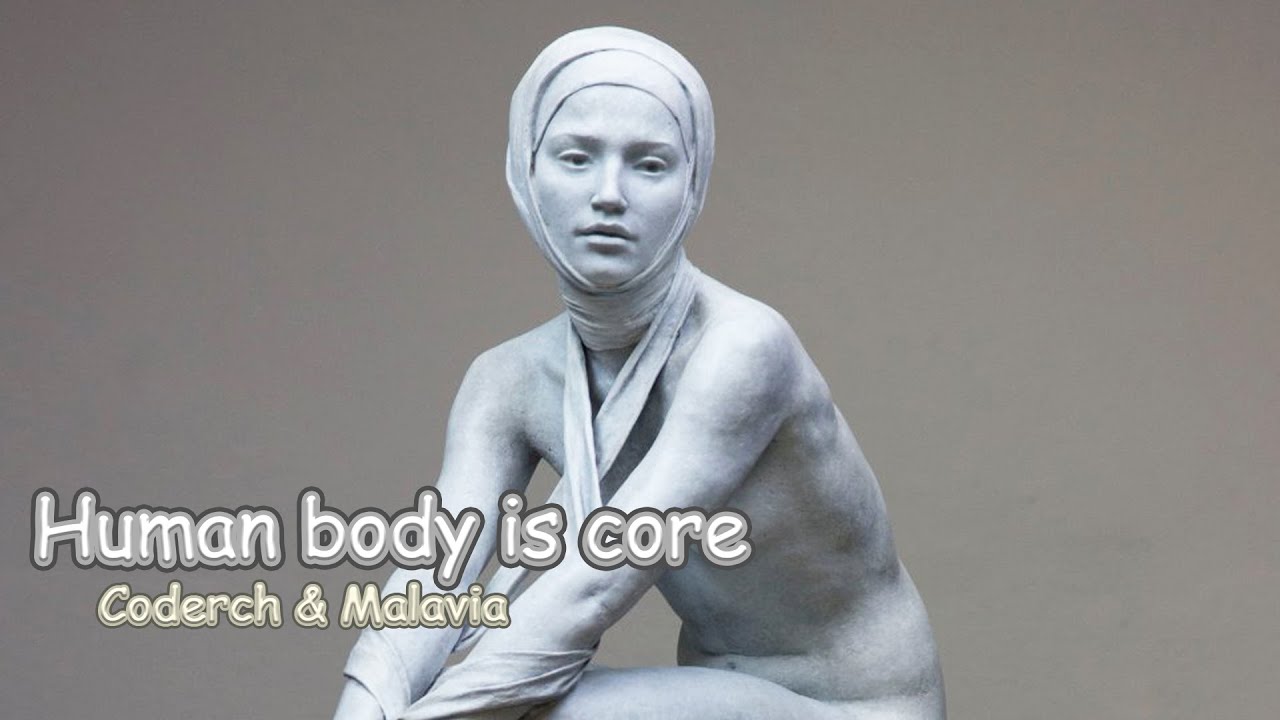 Human body is core, Coderch & Malavia.