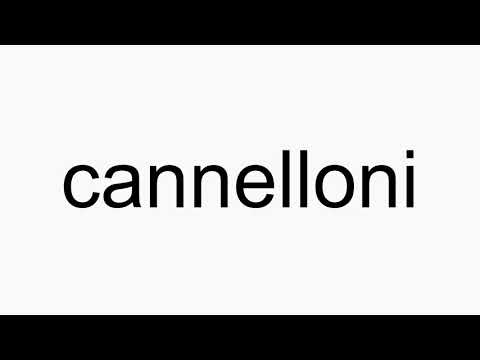 How to pronounce cannelloni