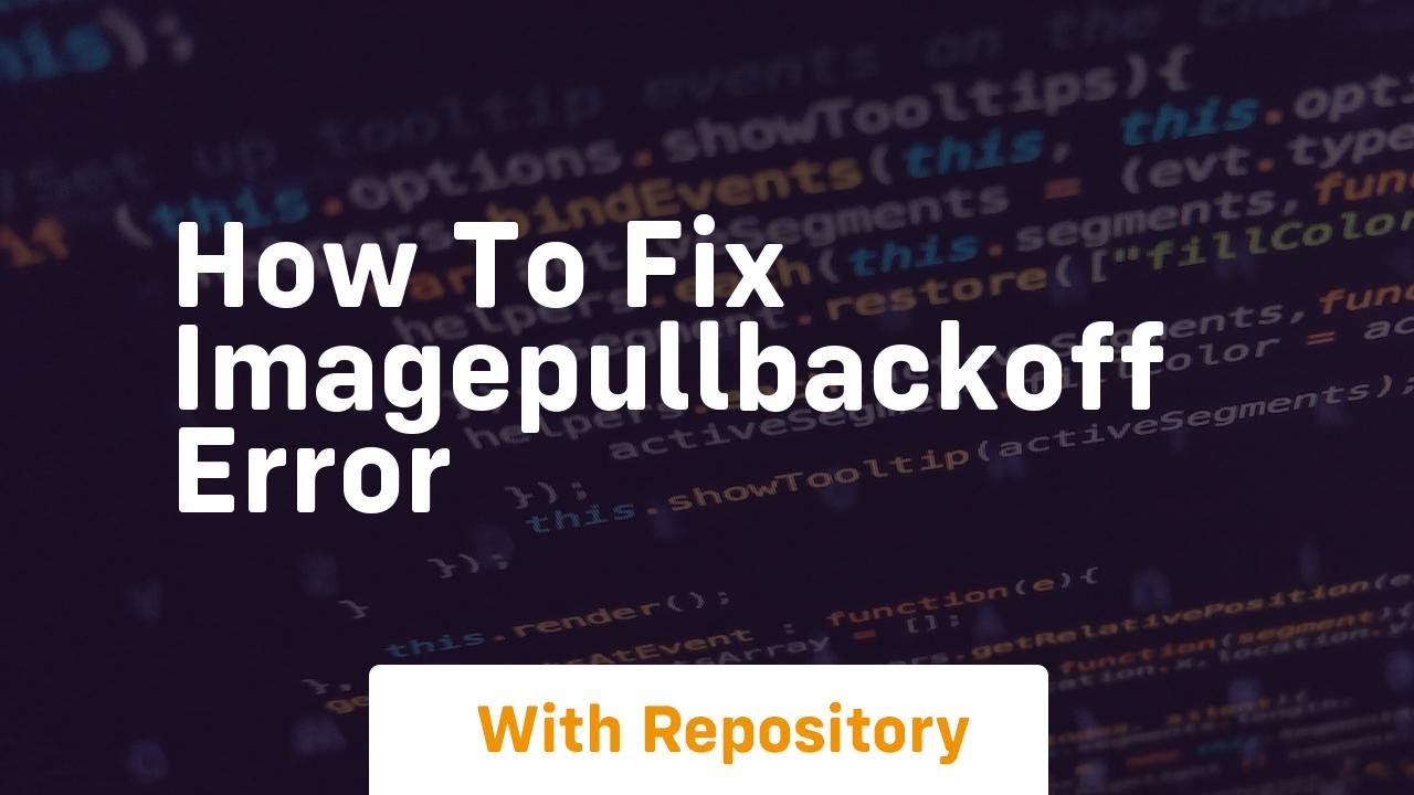 How to fix imagepullbackoff error