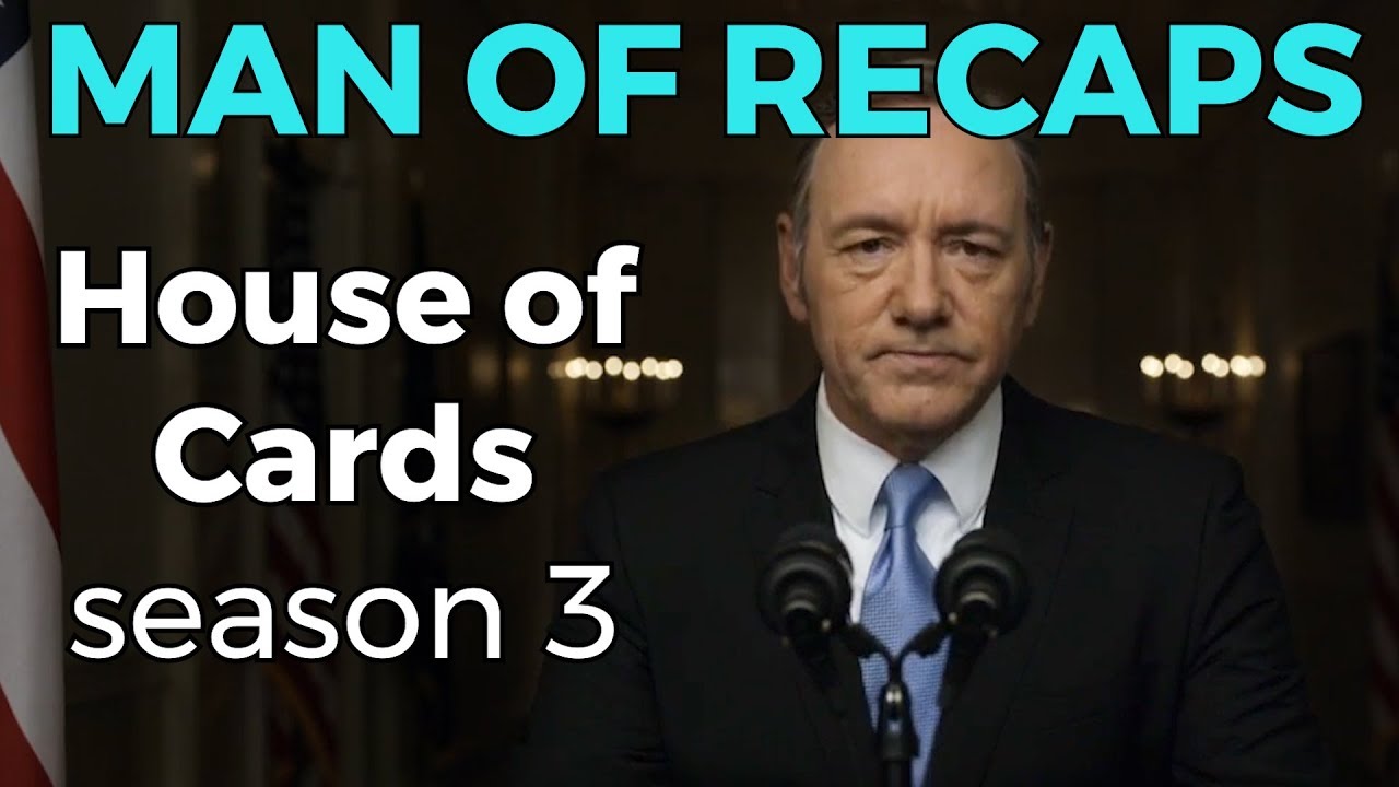 RECAP!!! - House of Cards: Season 3