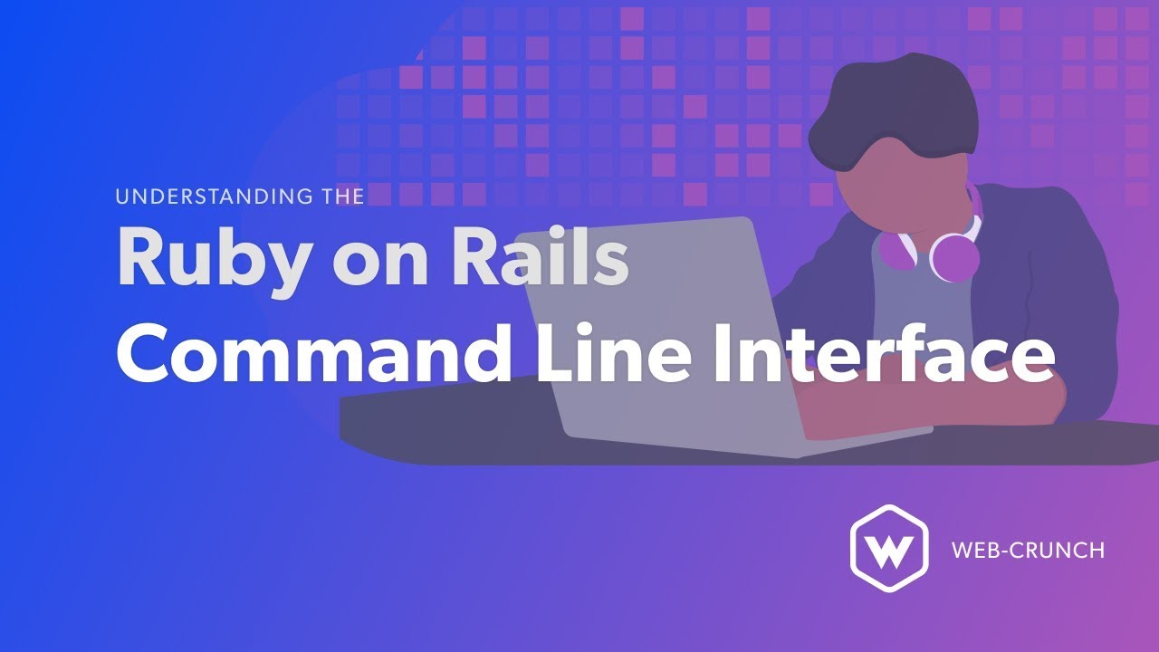 Understanding the Ruby on Rails CLI
