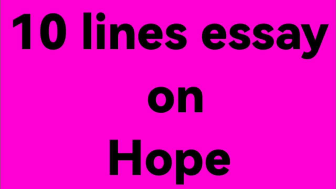 10 lines essay on hope//essay on hope//10 lines essay on optimism/importance of hope/ be optimistic