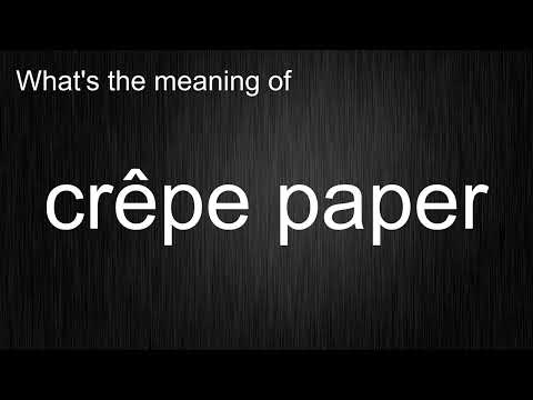 What's the meaning of "crêpe paper", How to pronounce crêpe paper?