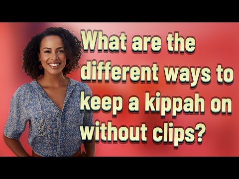 What are the different ways to keep a kippah on without clips?