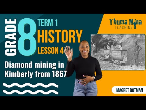 Gr8 History | Term 1 Lesson 4 | Diamond mining in Kimberly from 1867