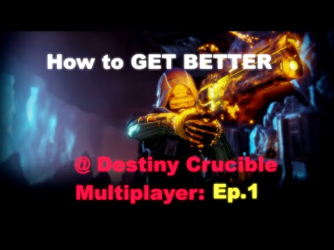 How to GET BETTER @ Destiny Crucible Multiplayer: Ep.1