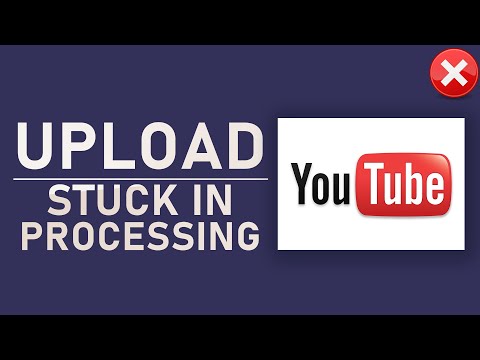 YouTube - Upload Stuck in Processing on 0% & 95% FIX!