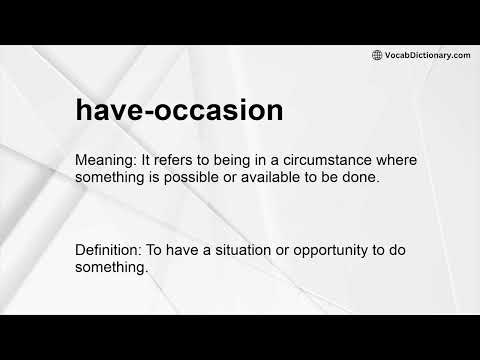 have-occasion Meaning