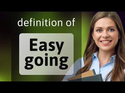 Easy going — meaning of EASY GOING