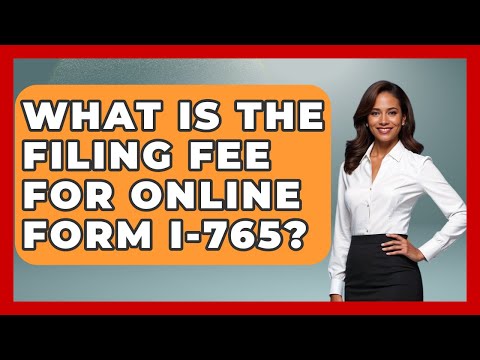 What Is The Filing Fee For Online Form I-765? - US Citizenship Immigration Guide